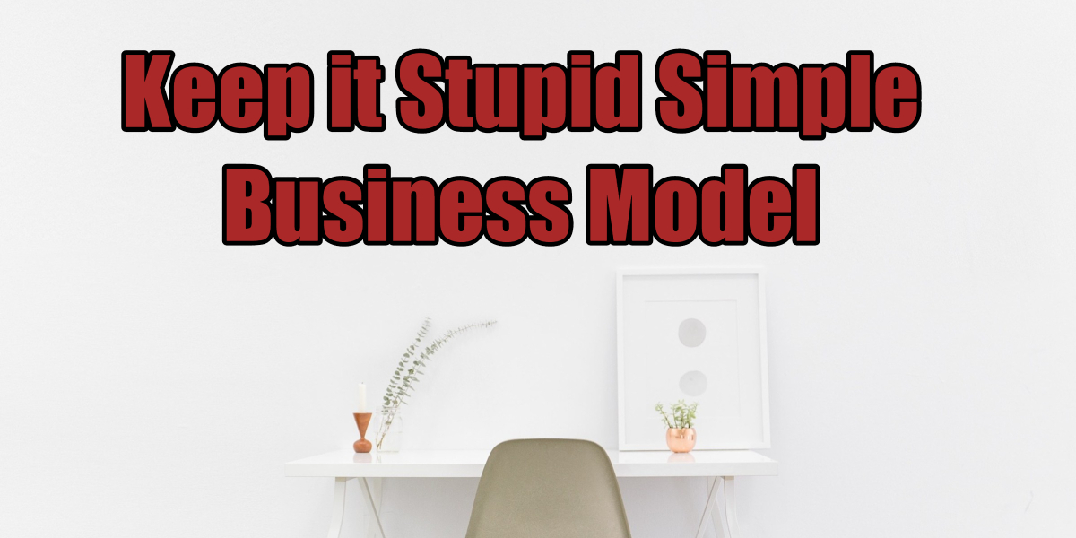 Keep It Stupid Simple Business Model