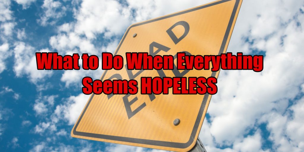 What To Do When Everything Seems Hopeless – Internet Marketing Coach ...
