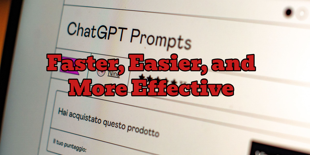 Faster, Easier, and More Effective