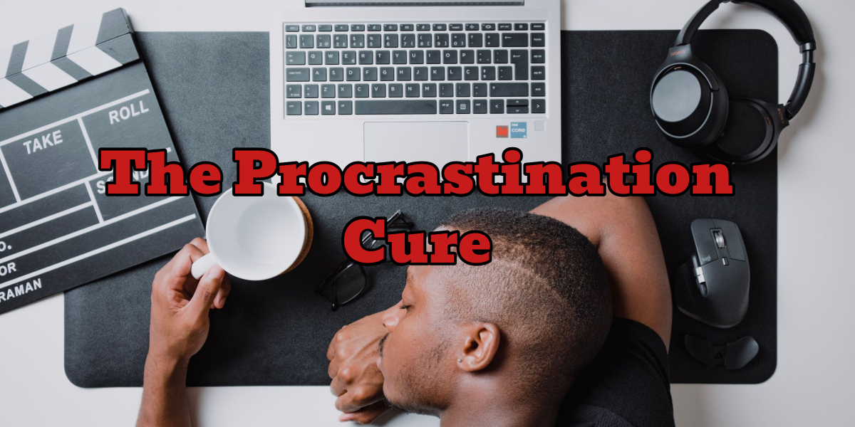The Procrastination Cure