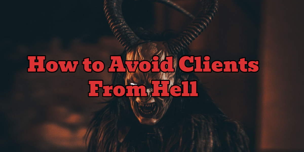 How to Avoid Clients From Hell