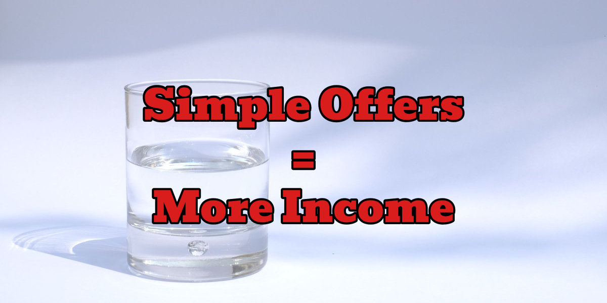Simple Offers = More Income