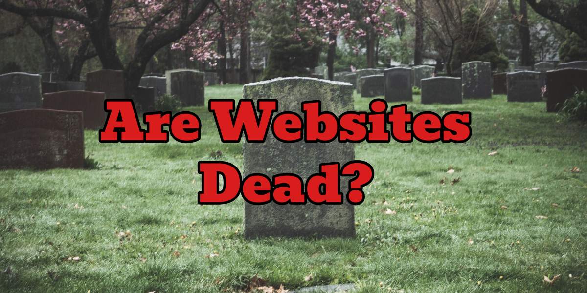 Are Websites Dead?