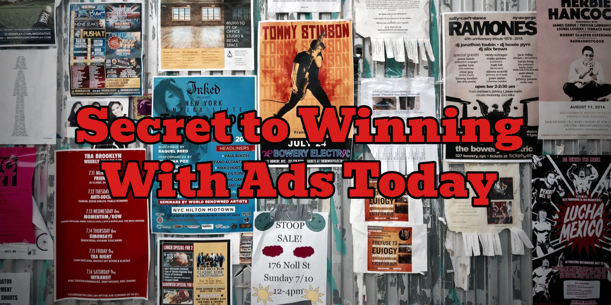 Secret to Winning with Ads Today